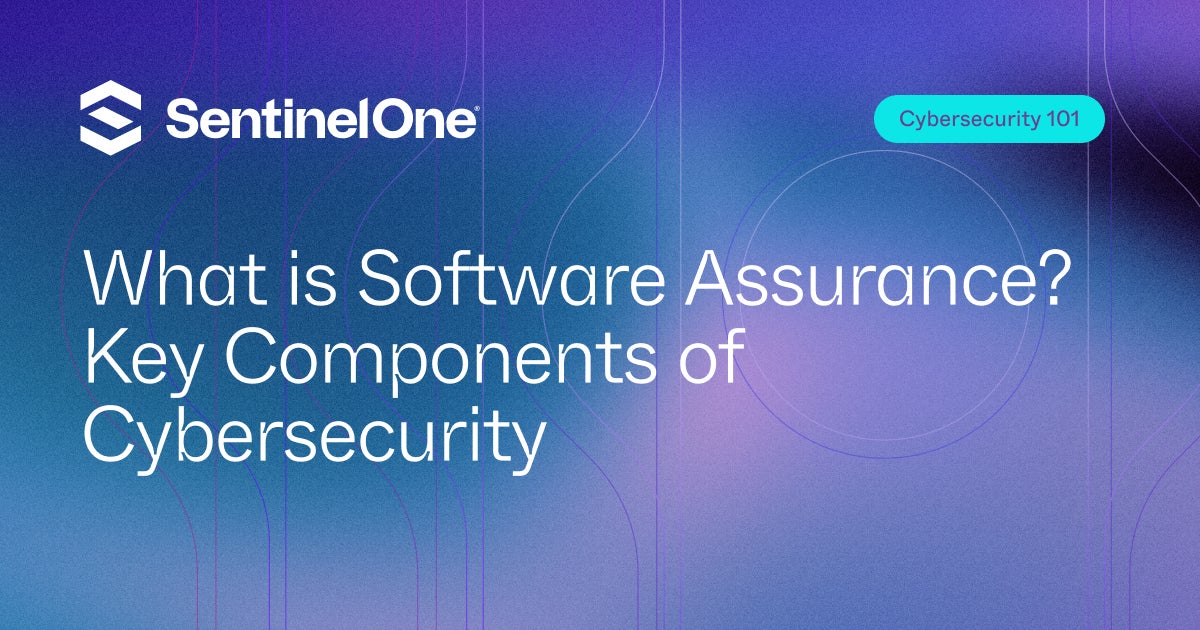 What is Software Assurance? Key Components of Cybersecurity