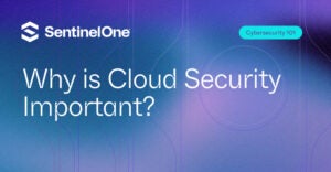 Why is Cloud Security Important? Key Benefits & Risks