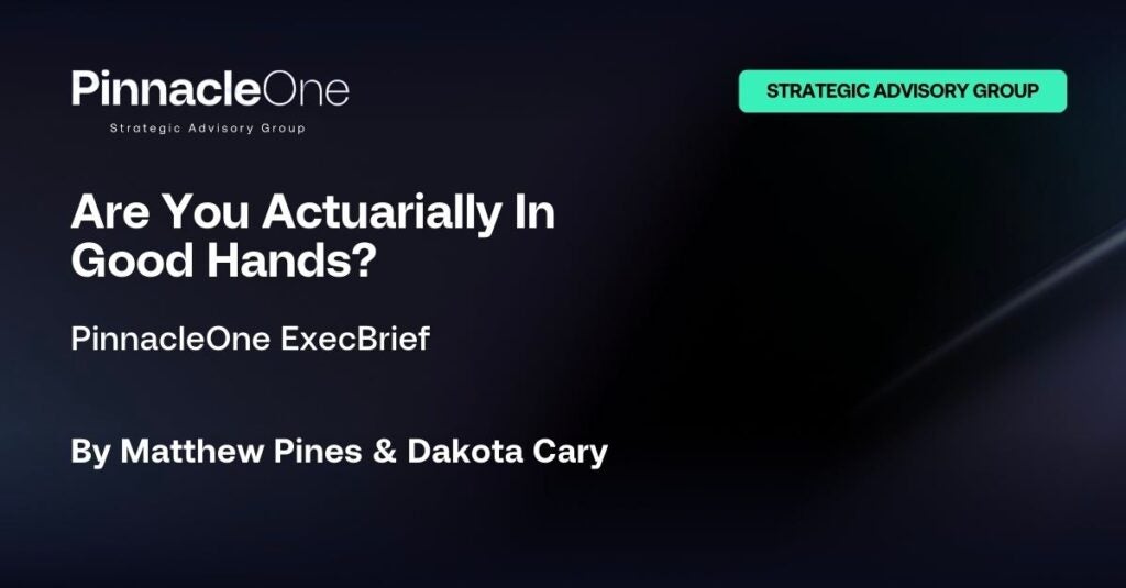 PinnacleOne ExecBrief | Are You Actuarially In Good Hands?