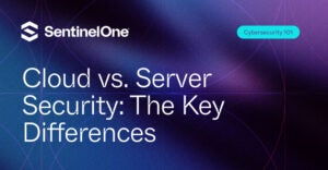Cloud vs. Server Security: The Key Differences