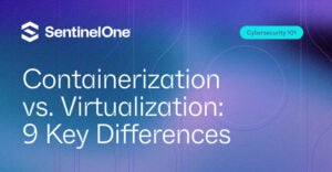 Containerization vs Virtualization: 9 Key Differences