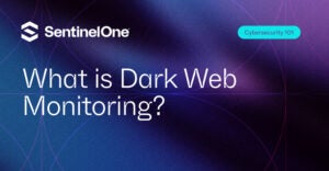 What is Dark Web Monitoring? Benefits & Risks