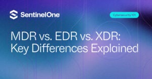MDR vs EDR vs XDR: Key Differences Explained