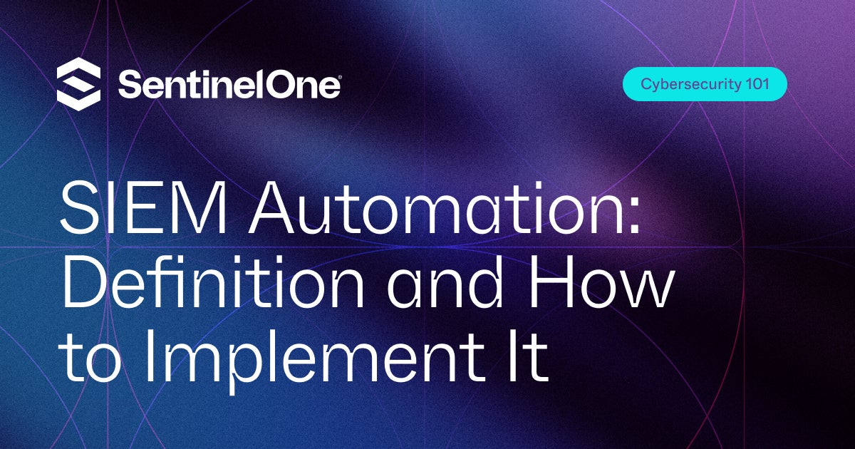 SIEM Automation: Definition and How to Implement It