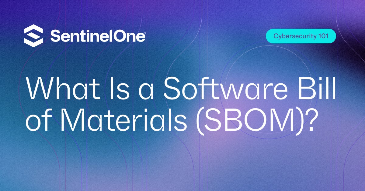 What Is a Software Bill of Materials (SBOM)?