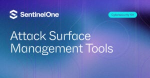 Top 11 Attack Surface Management Tools For 2025