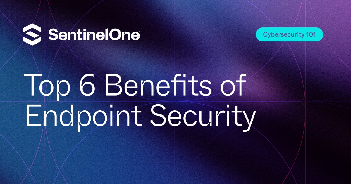Top 6 Benefits of Endpoint Security
