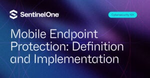 Mobile Endpoint Protection: Definition and Implementation