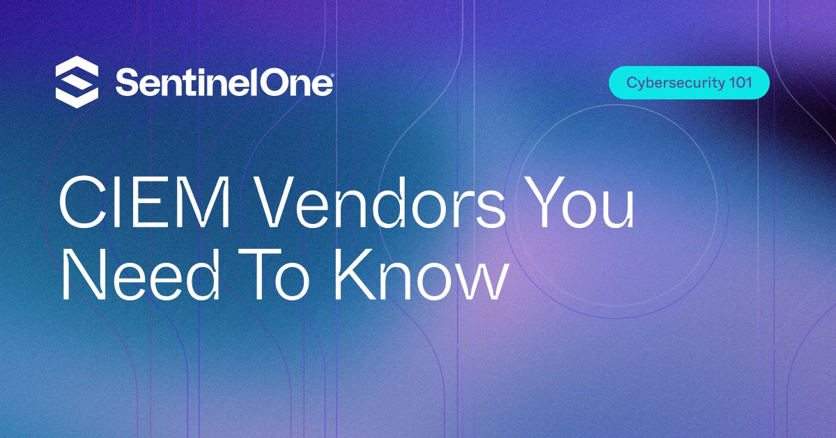 9 CIEM Vendors You Need in 2025