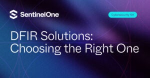 5 DFIR Solutions You Need in 2025