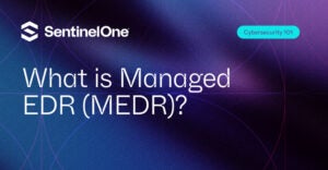 What is Managed EDR (MEDR)?