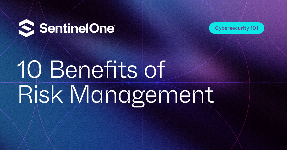 10 Benefits of Risk Management | SentinelOne