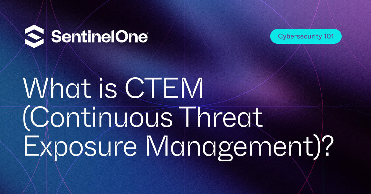 What is CTEM (Continuous Threat Exposure Management)?