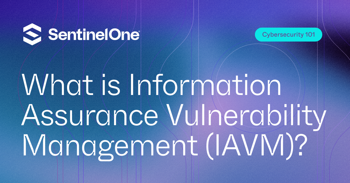 What is Information Assurance Vulnerability Management (IAVM)?