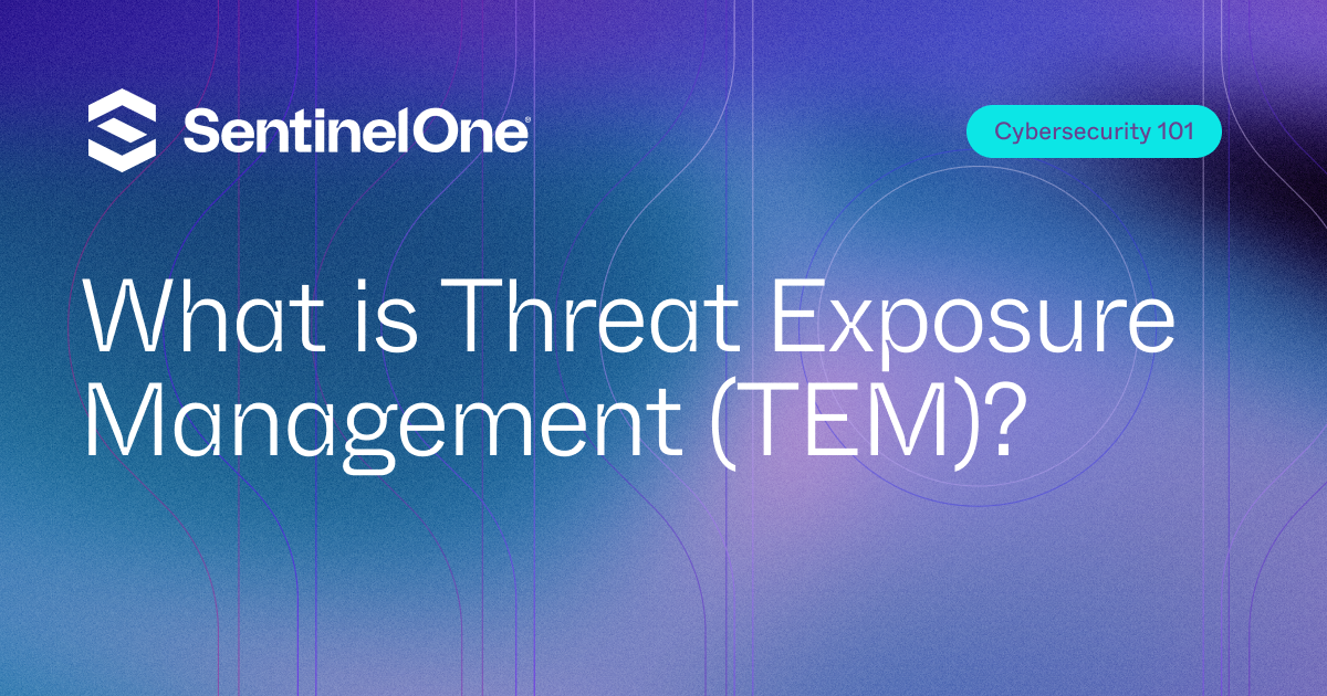 What is Threat Exposure Management (TEM)?