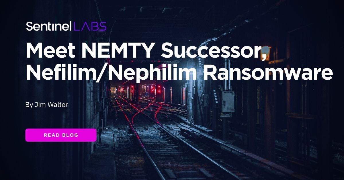 Meet NEMTY Successor, Nefilim/Nephilim Ransomware - SentinelLabs