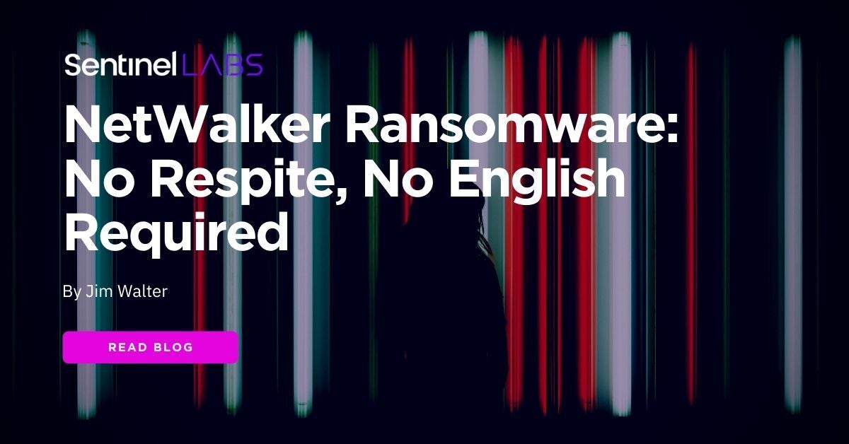 NetWalker Ransomware: No Respite, No English Required - SentinelLabs