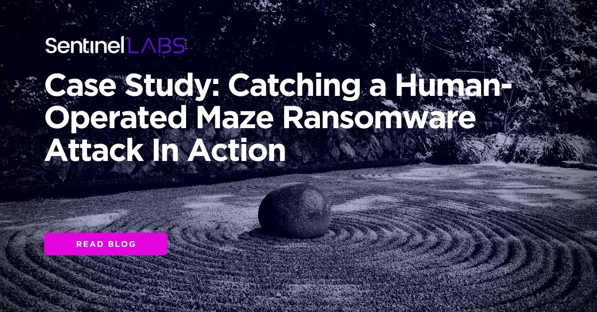 Case Study: Catching a Human-Operated Maze Ransomware Attack In Action ...